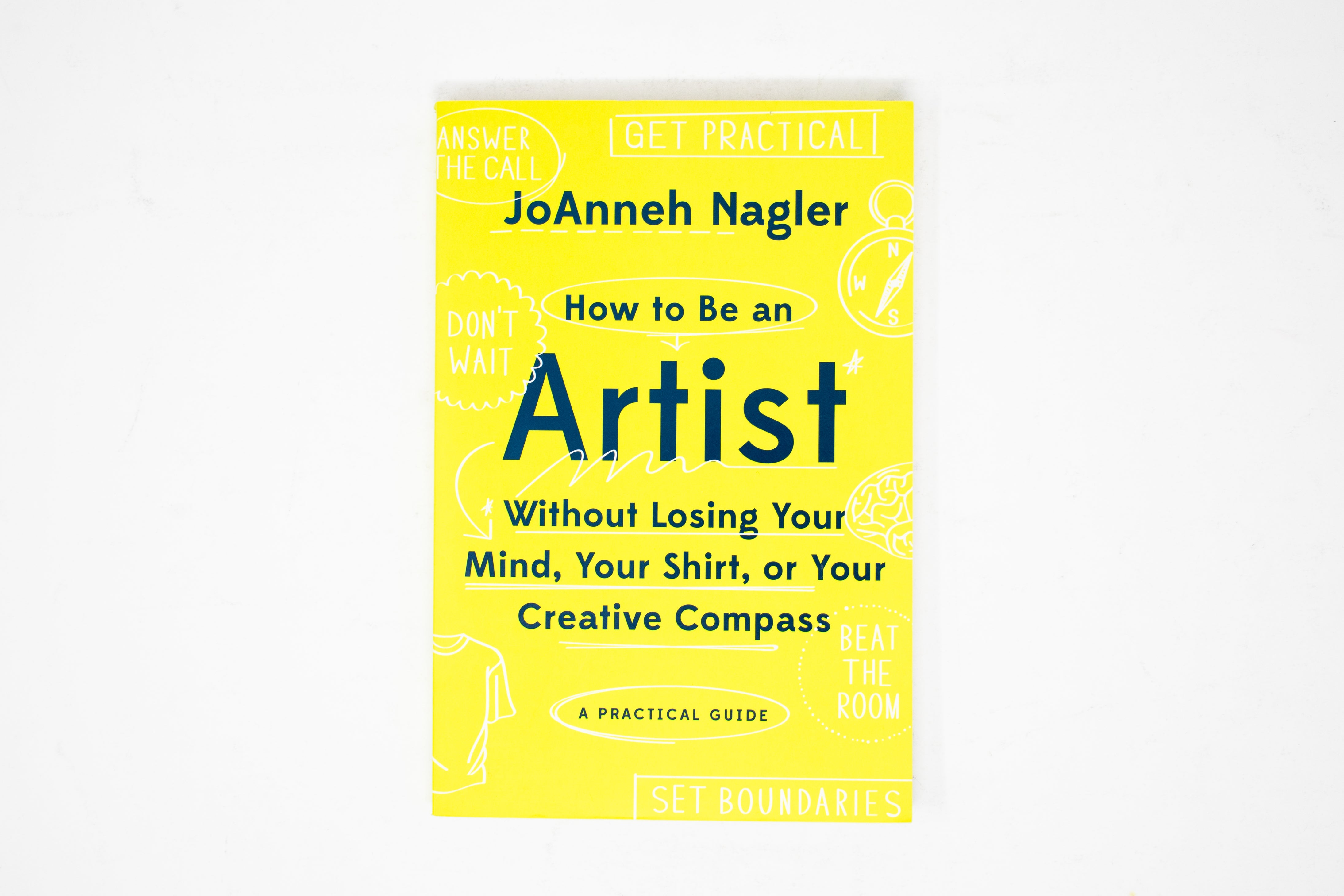 How to Be an Artist Without Losing Your Mind - JoAnneh Nagler Book ...